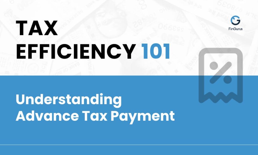 Tax Efficiency 101: Understanding Advance Tax Payment - FinGurus